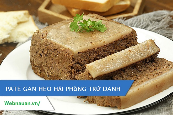 Cách làm pate gan heo Hải Phòng ngon trứ danh, ăn một lần nhớ mãi